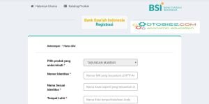 Bagaimana Cara Pengisian Webform BSI? Simak Penjelasannya | Otobiez